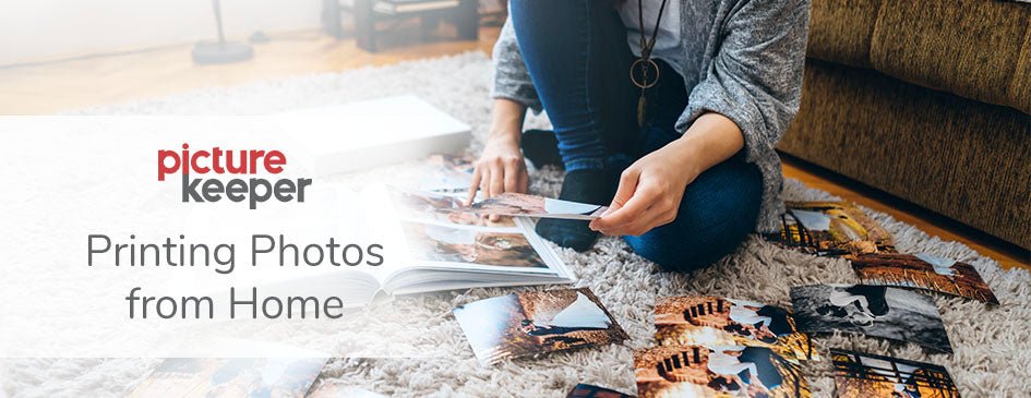 Printing Your Photos at Home – PictureKeeper.com